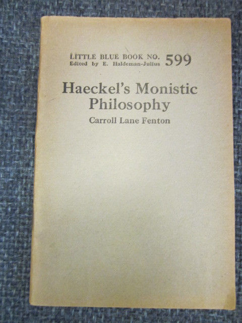 Haeckel's Monistic Philosophy [Haldeman-Julius LITTLE BLUE BOOK ]