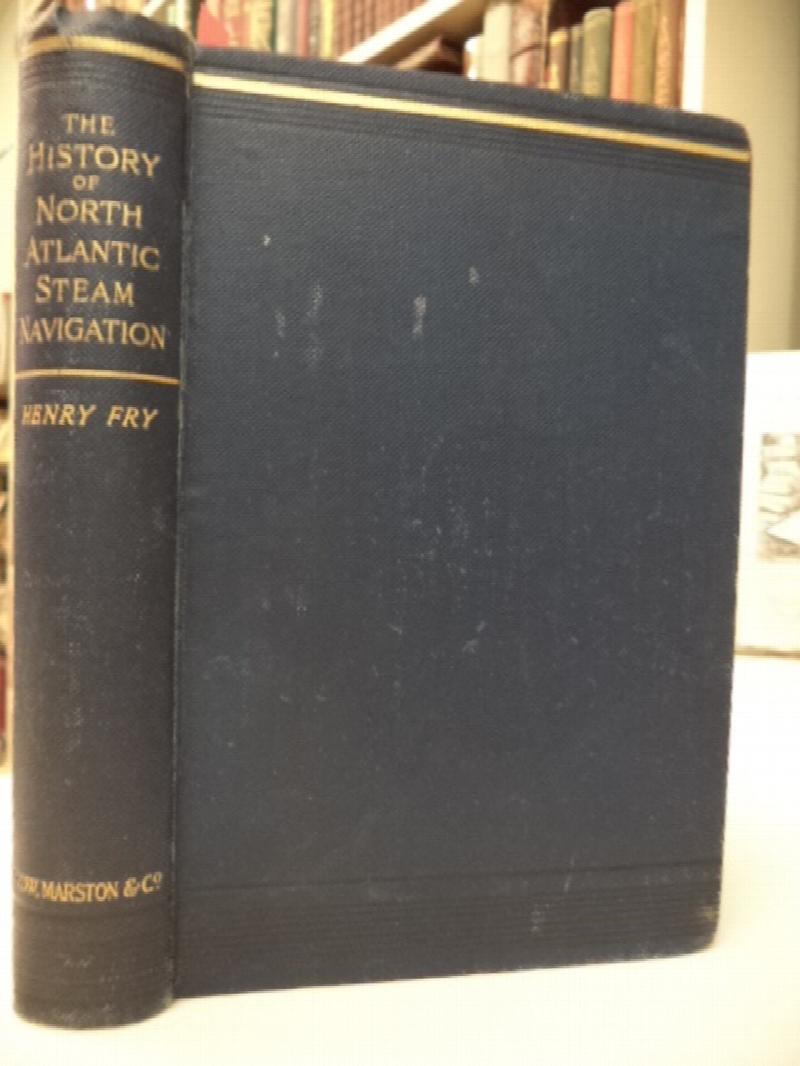 The History of North Atlantic Steam Navigation, with Some Account of ...