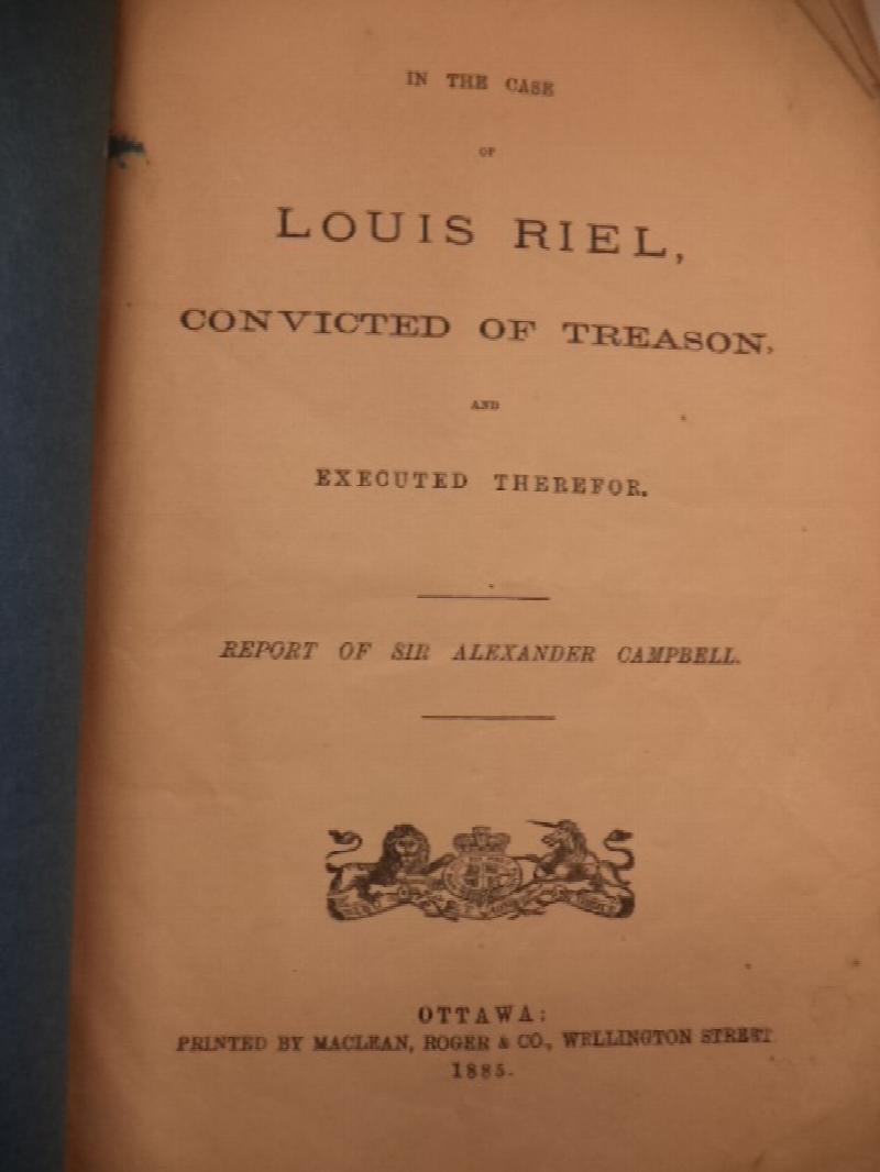 In The Case of Louis Riel, Convicted of Treason, and Executed Therefor ...